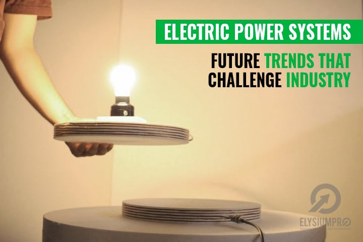 Electric Power System Trends That Excites And Challenge Times In Industry
